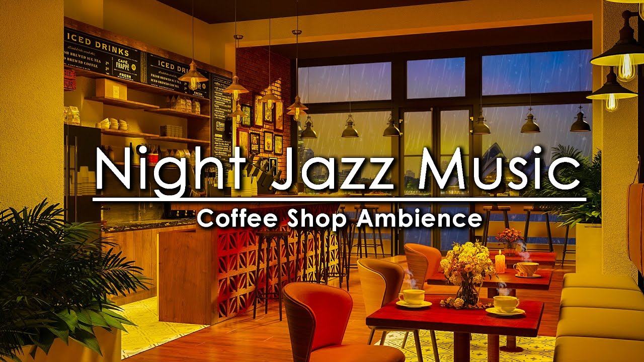 Rainy Night Coffee Shop Ambience with Relaxing Jazz Music & Smooth ...