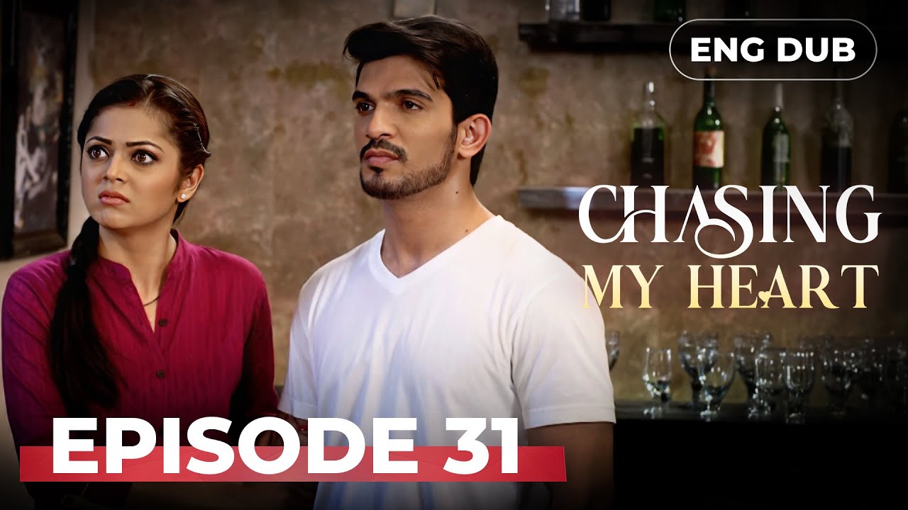 CHASING MY HEART — Full Episode 31 | Indian Series in English Dubbed # ...