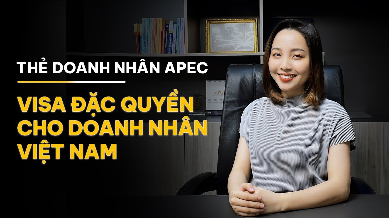 Thẻ APEC - visa đặc quyền cho doanh nhân Việt Nam - YouTube