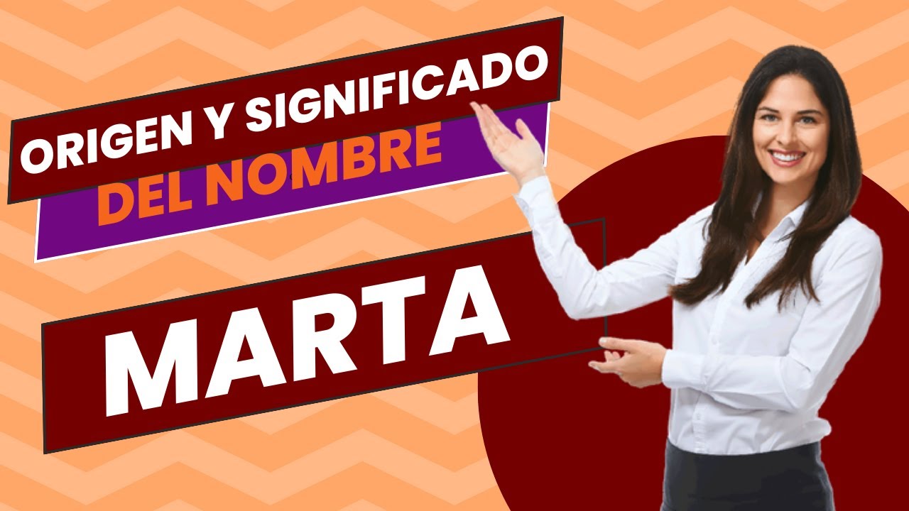MARTA: Significado, Historia y Origen del Nombre - YouTube