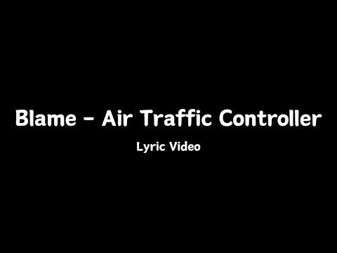 Blame - Air Traffic Controller | Lyrics