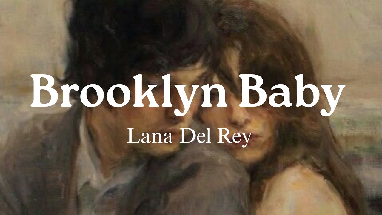 Lana Del Rey - Brooklyn Baby (Lyrics) - YouTube