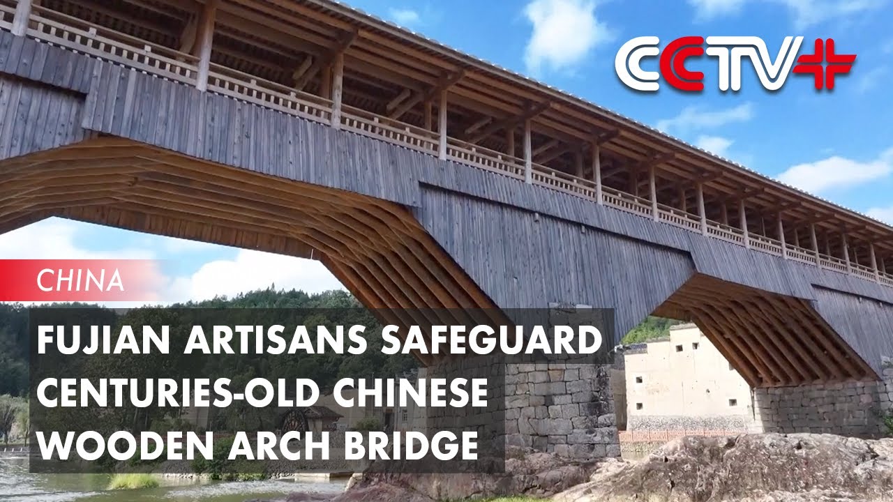 Fujian Artisans Safeguard Centuries-Old Chinese Wooden Arch Bridge ...