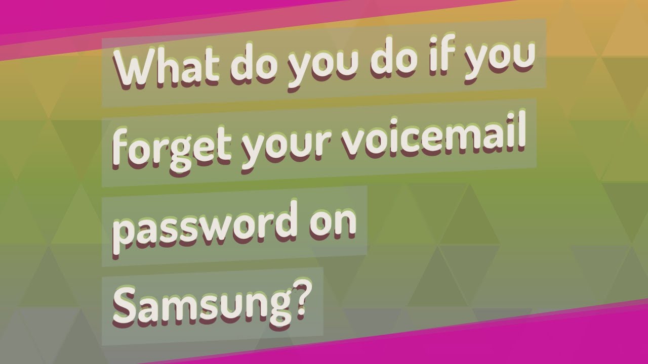 What Do You Do If You Forget Your Voicemail Password On Samsung YouTube What Do You Do If You Forget Your Voicemail Password On Samsung YouTube