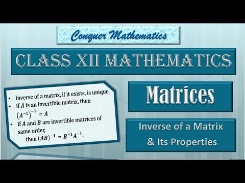 Inverse of A Matrix and It's Properties_Class12 Mathematics_Matrices (L ...