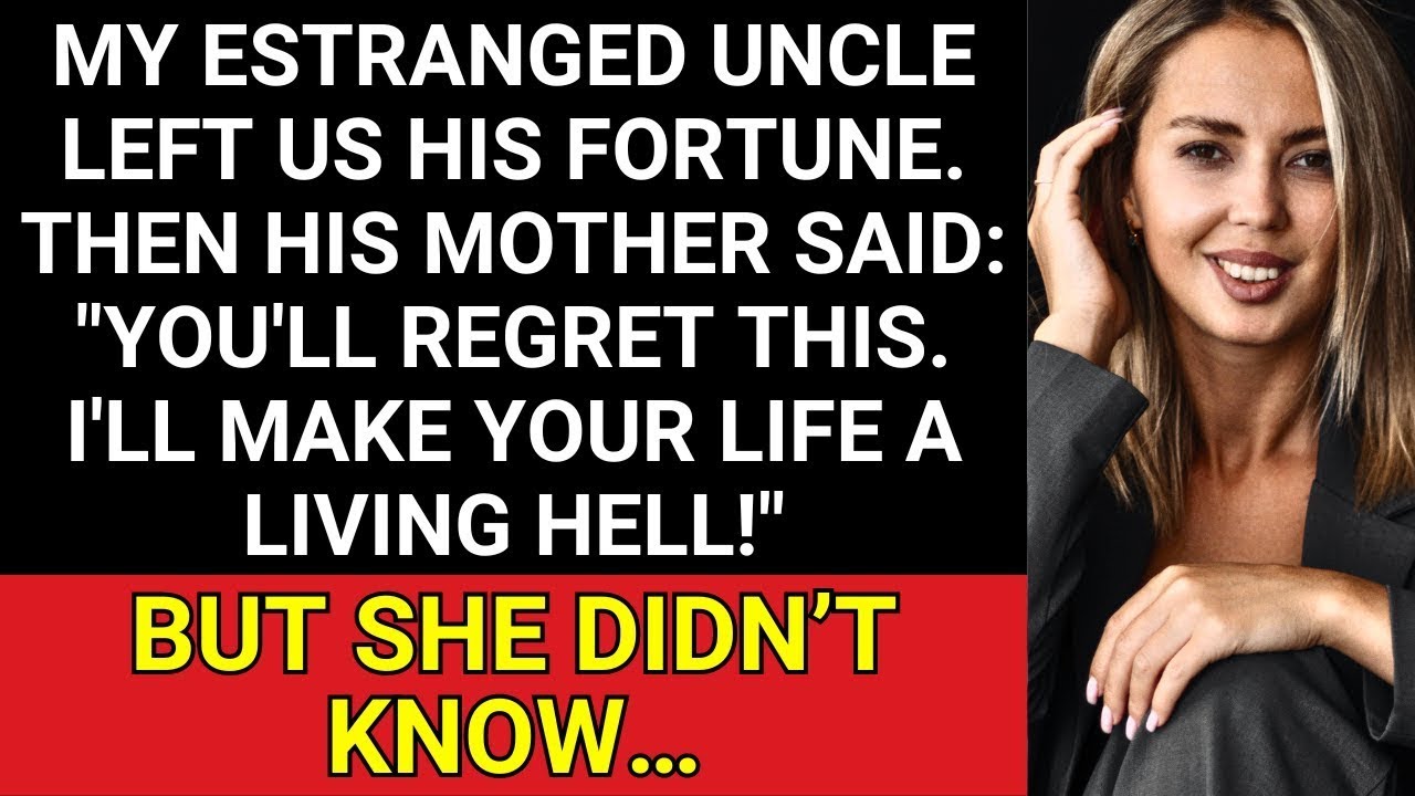 My estranged uncle left us his fortune. His mother said: "You'll regret ...