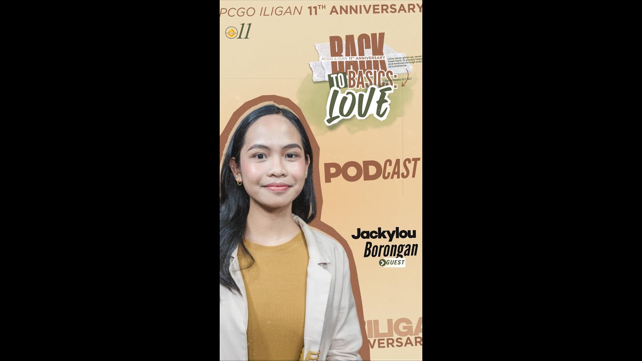 PCGO Iligan 11th Anniversary. Back To Basics: LOVE, Jackylou Borongan | Podcast Highlights - YouTube