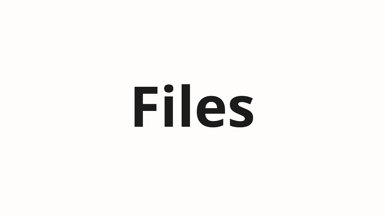 How to pronounce Files - YouTube