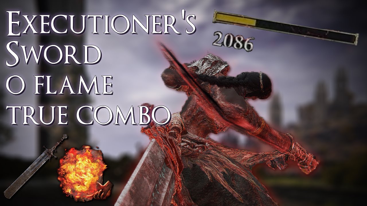 O flame into executioner sword weapon art true combo (What is this ...