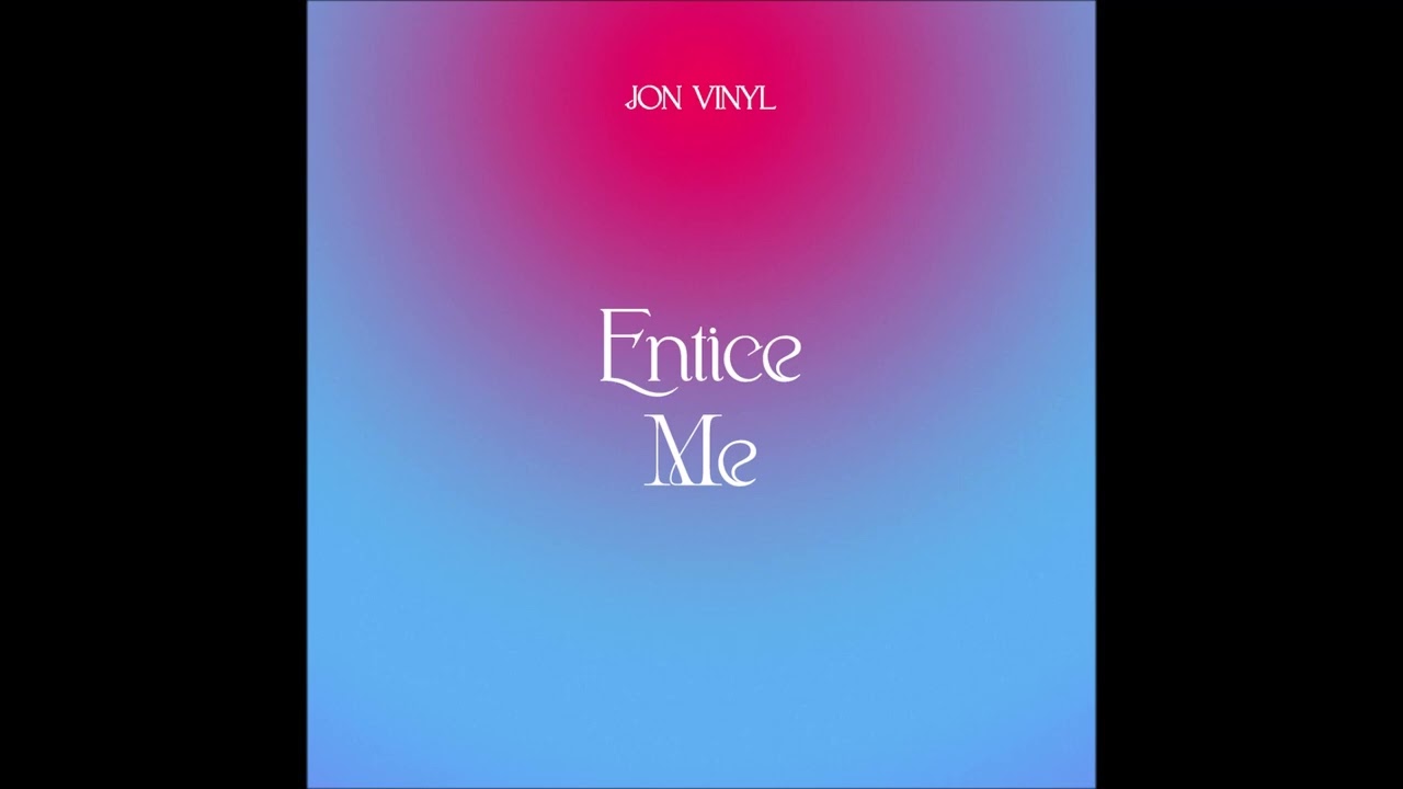 Jon Vinyl - "Entice Me" OFFICIAL VERSION - YouTube