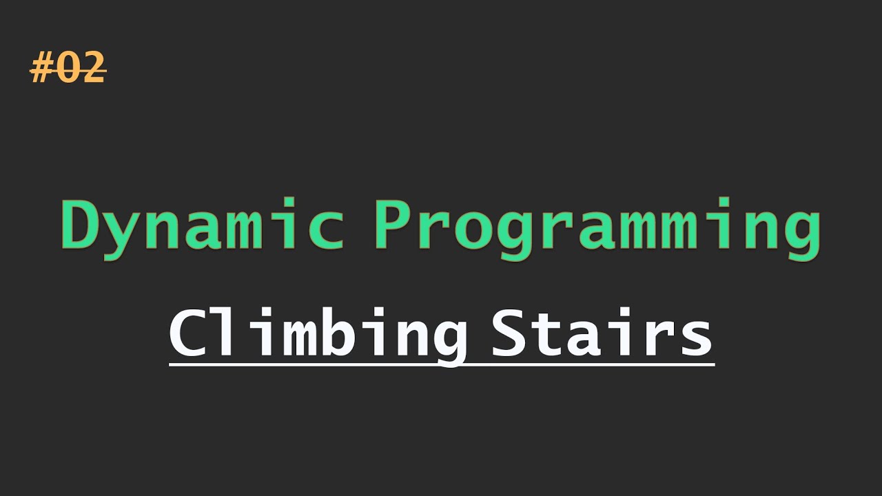 #02 Climbing Stairs | Dynamic Programming - YouTube