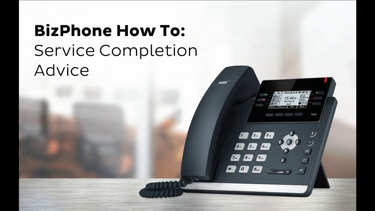 BizPhone How To: Service Completion Advice - YouTube