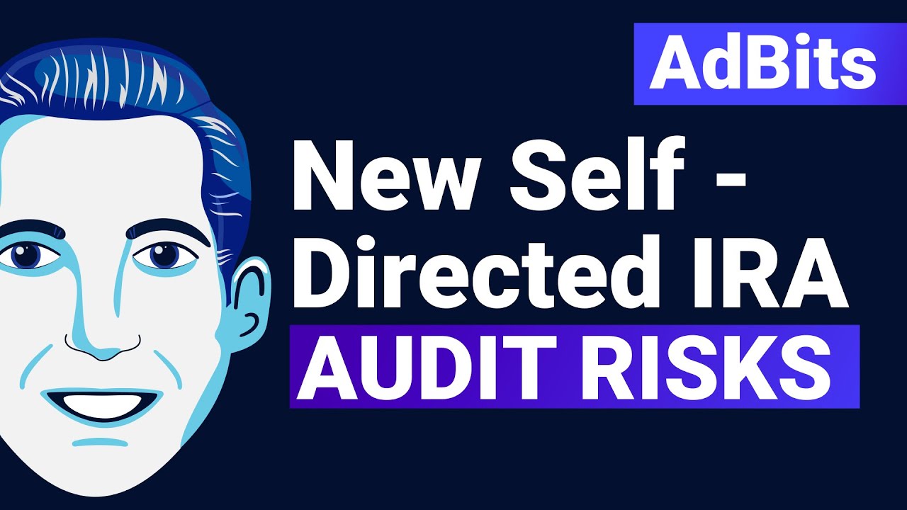 Risks of Self-Directed IRA Audits: What You Need to Know about AdBits ...