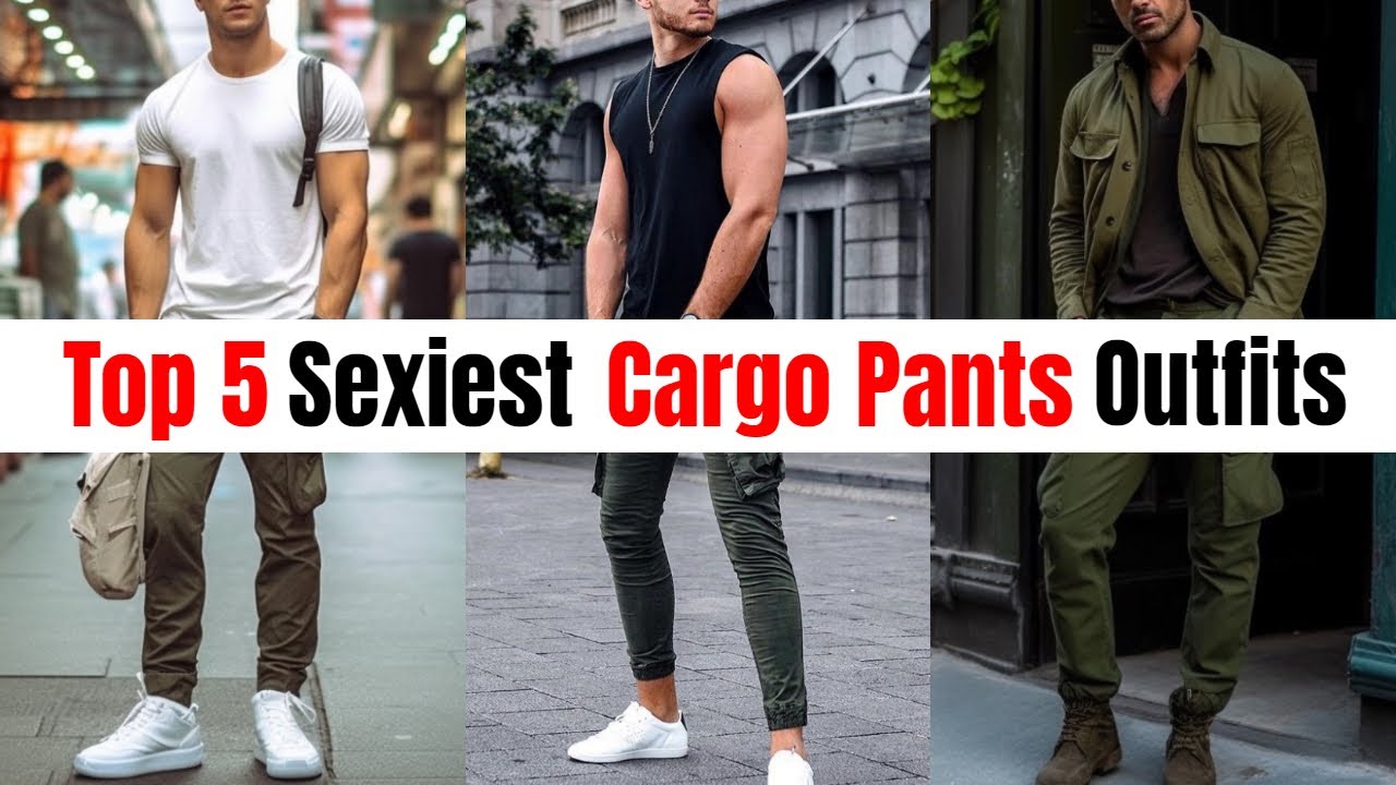 Top 5 Sexiest Cargo Pants Outfits For Men | BEST Cargo Pant Outfit ...