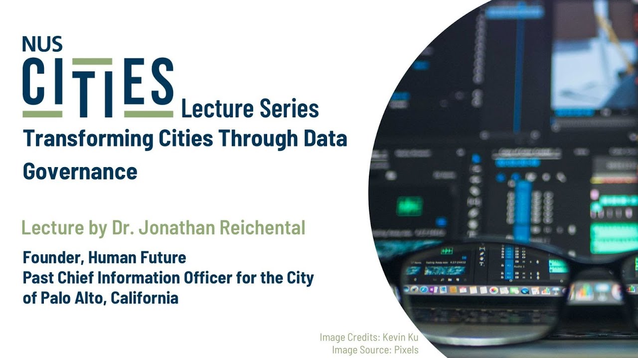 NUS Cities Lecture Series: Transforming Cities Through Data Governance ...