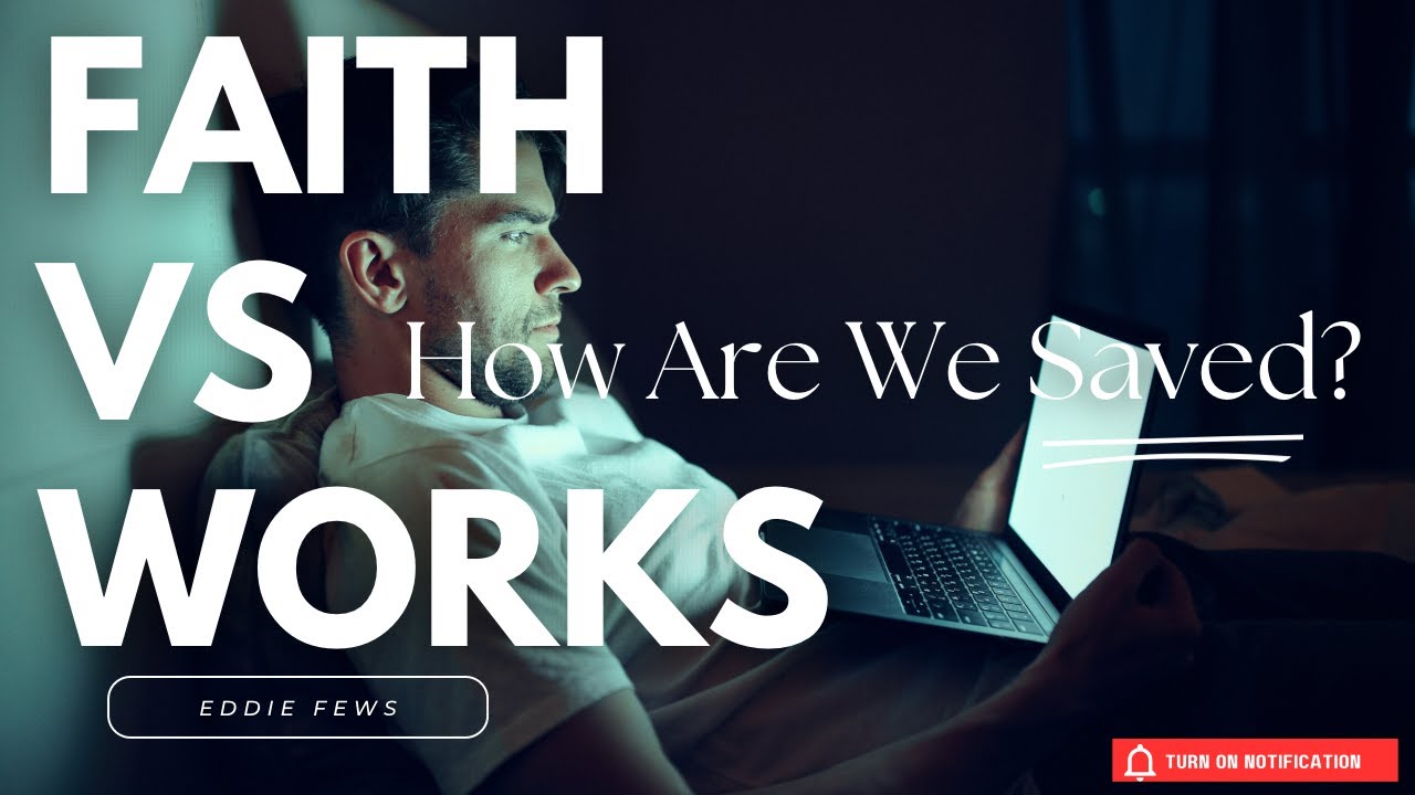 Are We Saved By Faith Alone or by Works? - YouTube