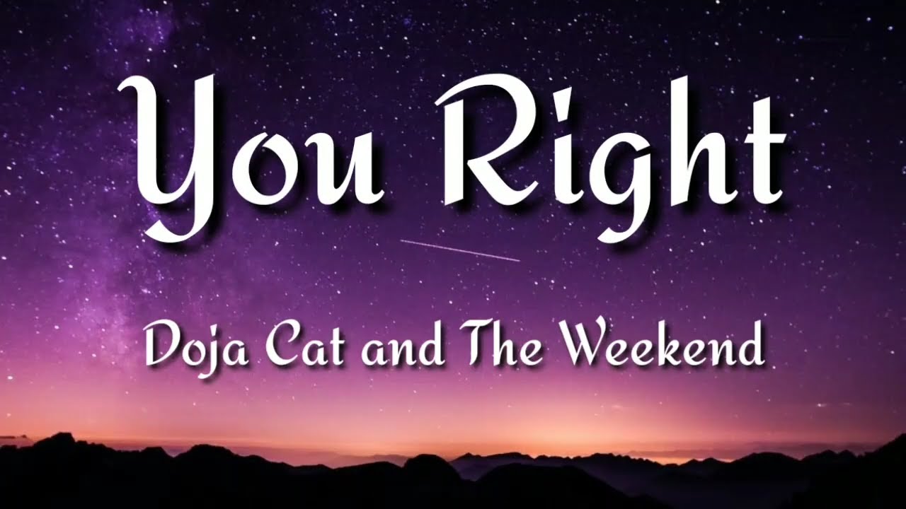 You Right Lyrics - Doja Cat, The Weeknd (Full Song) - YouTube