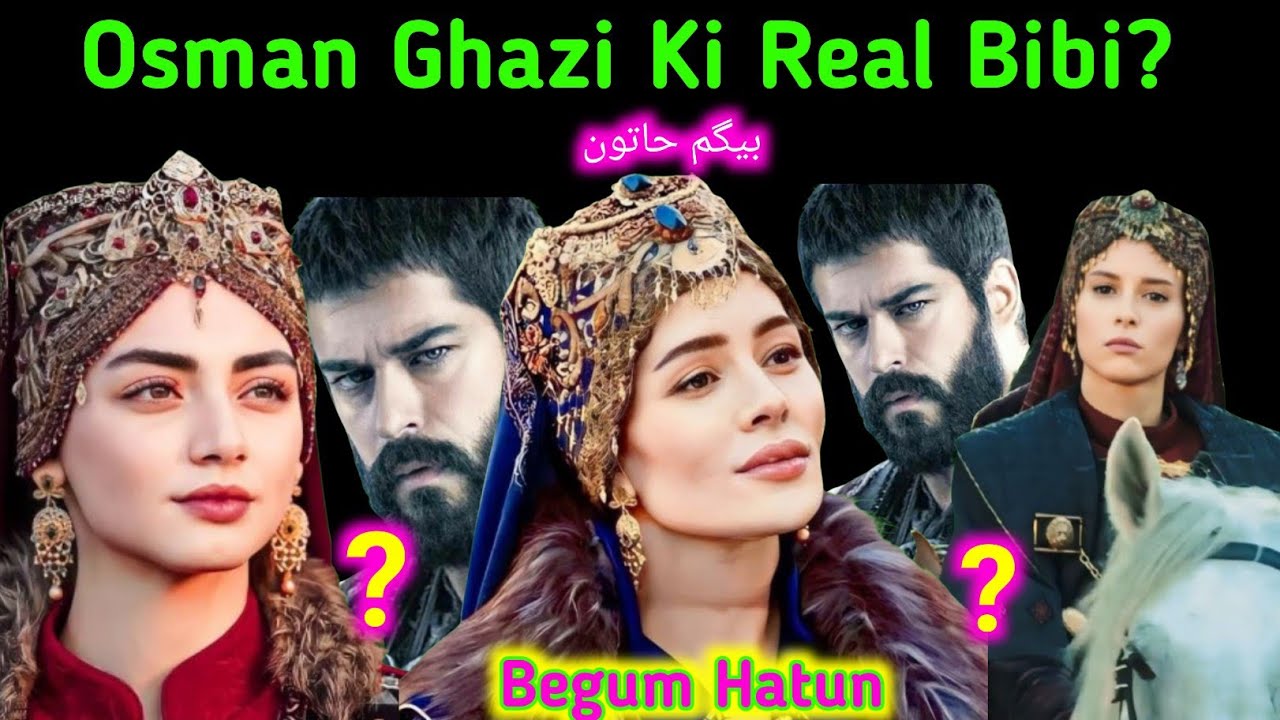 Osman Ghazi की रियल बीबी कौन थी जाने सच्ची तारीख़। Osman Ghazi Love ...