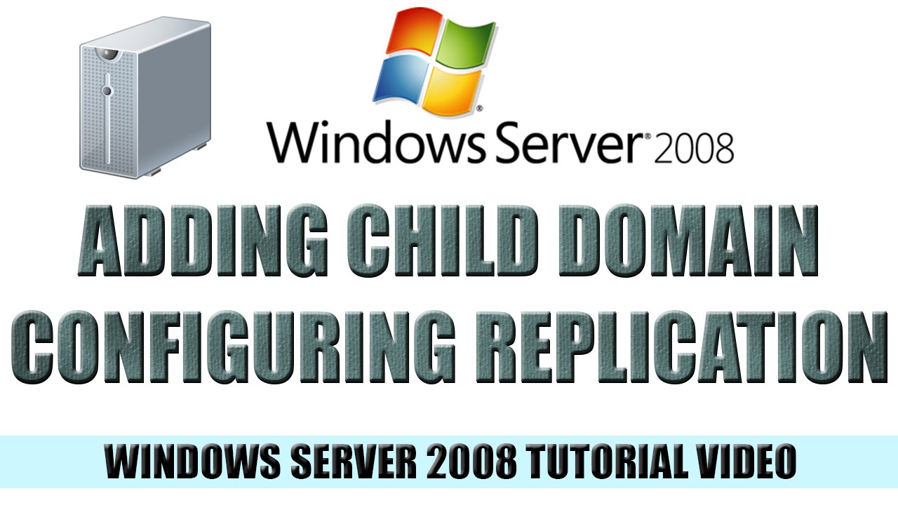 16 Adding a Child Domain and Configuring Replication - Windows Server ...