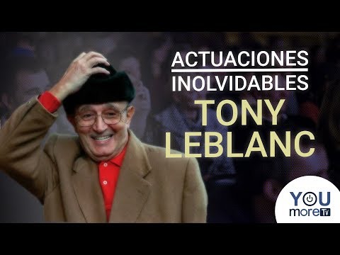 Actuaciones Inolvidables de TONY LEBLANC