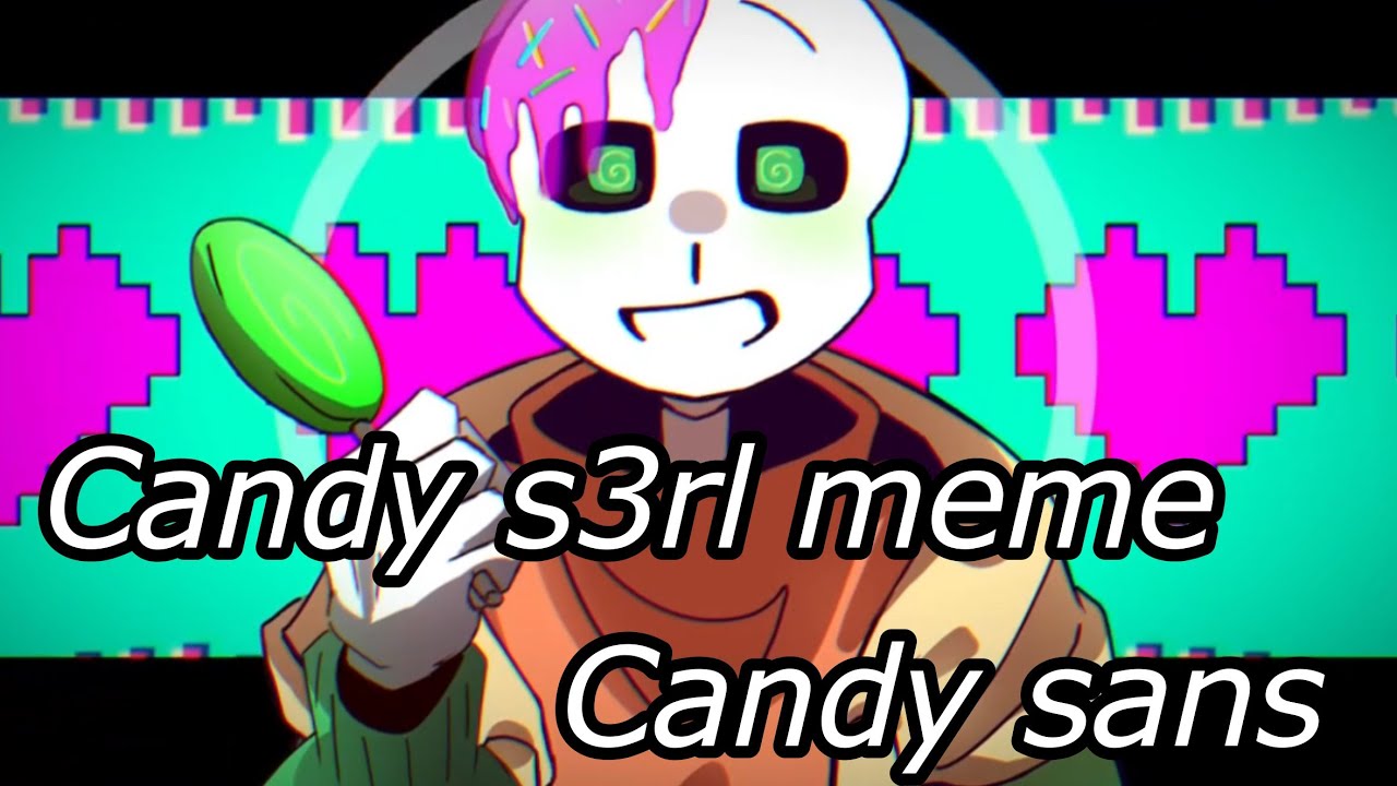 Candy s3rl |Candy sans - YouTube