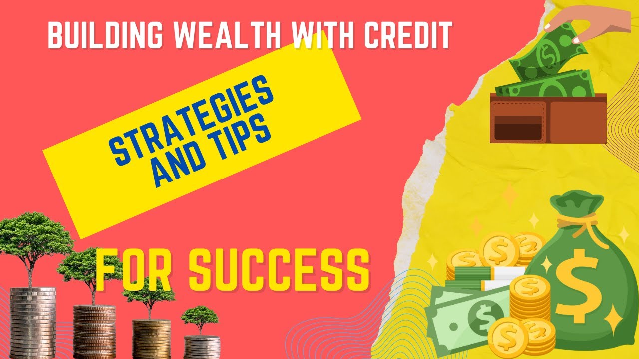 Building Wealth with Credit: Strategies and Tips for Success - YouTube