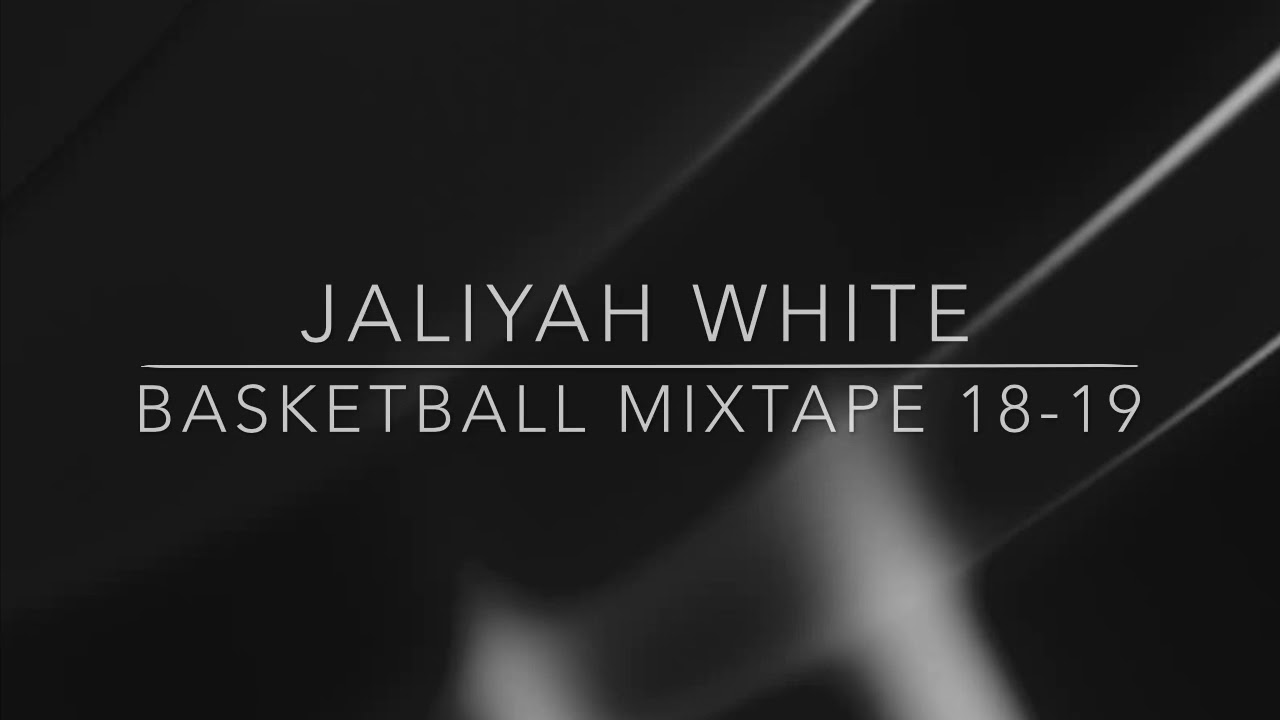 Jaliyah White’s ‘18-19 Mixtape - YouTube