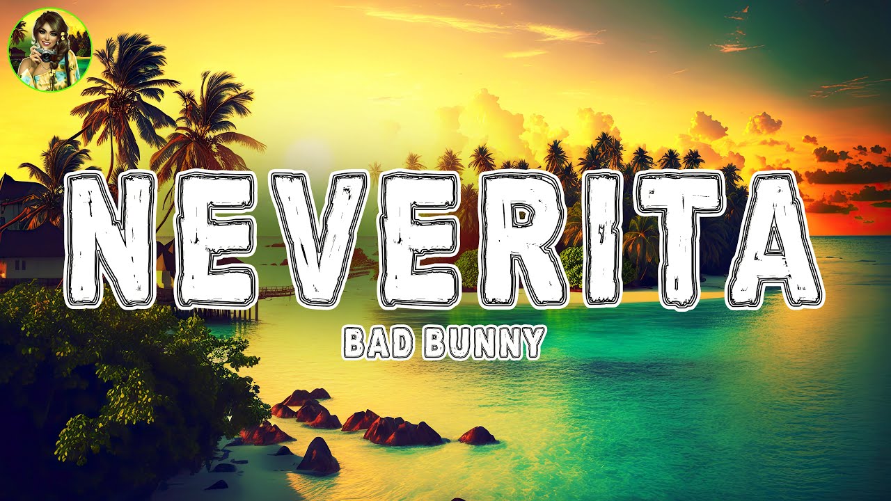Neverita - Bad Bunny (Letra/Lyrics) - Clásica Letra - YouTube