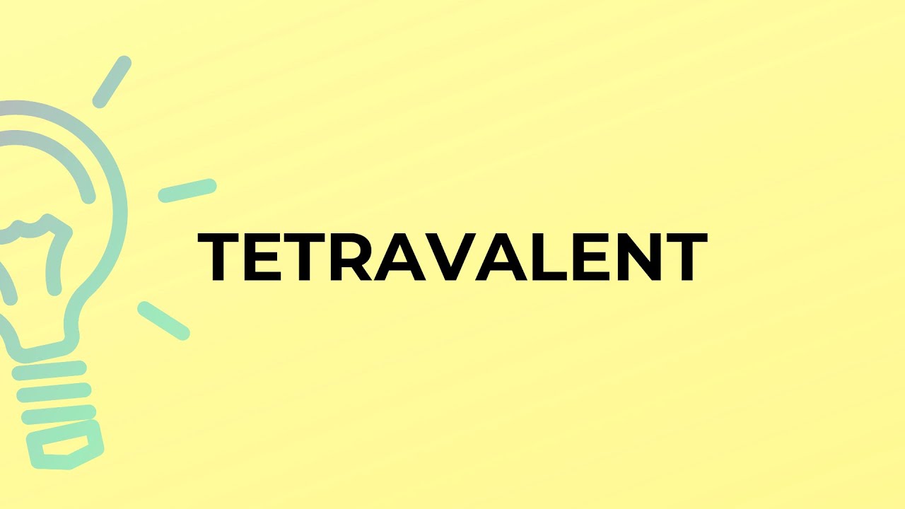 What is the meaning of the word TETRAVALENT? - YouTube