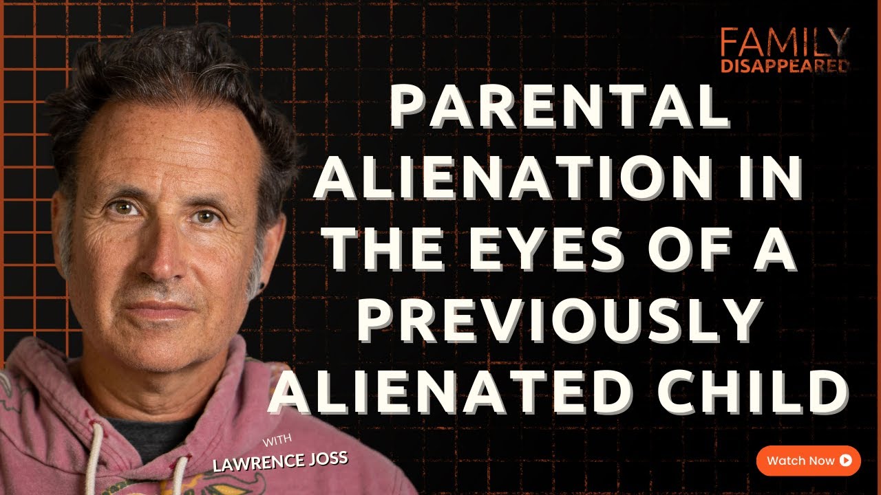 Parental Alienation Through the Eyes of a Previously Alienated Child ...