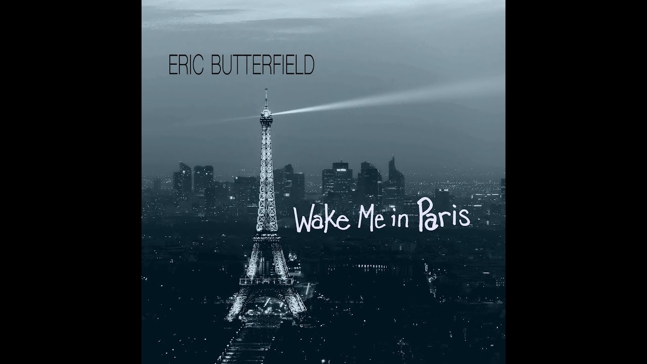 "Wake Me In Paris" by Eric Butterfield - YouTube