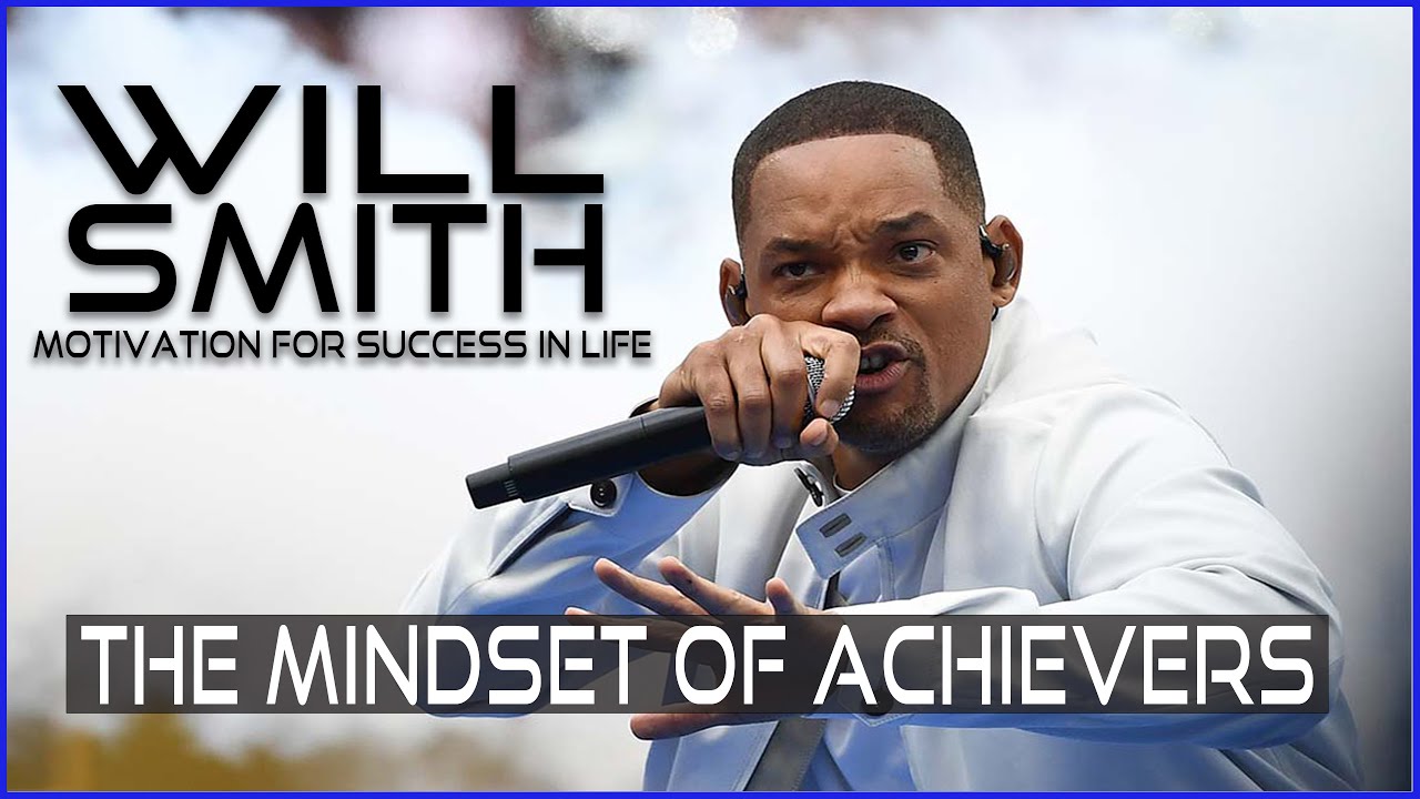 Will Smith | Motivation - The Mindset of Achievers - YouTube