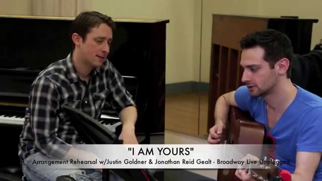 I AM YOURS - Rehearsal w/Jonathan Reid Gealt & Justin Goldner ...