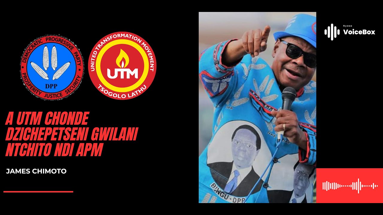 A UTM Chonde Dzichepetseni Gwilani Ntchito Ndi APM - James Chimoto ...