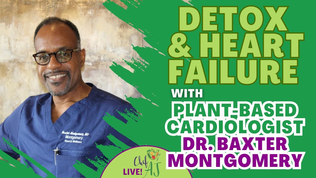 Detox and Heart Failure with Plant-Based Cardiologist Dr. Baxter ...