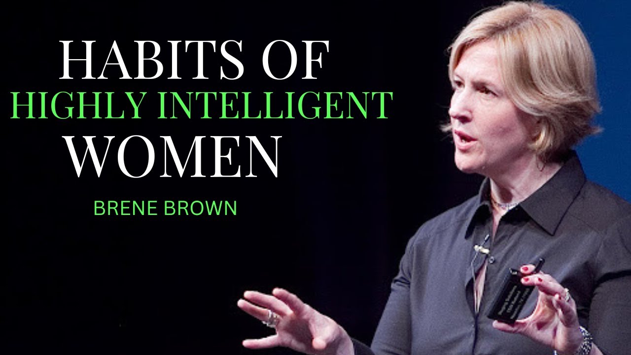 Habits of Highly Intelligent Women | BEST MOTIVATION SPEECH BRENE BROWN ...