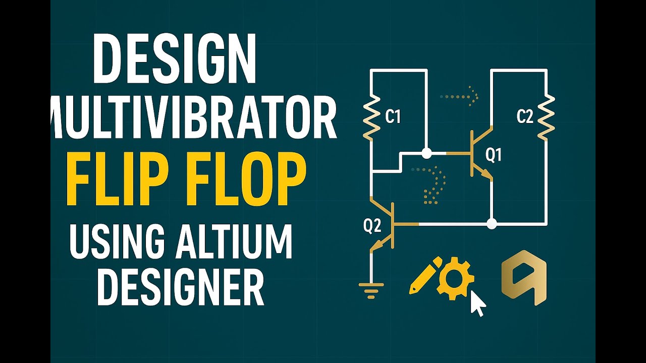 🔄 Design a Multivibrator Circuit (Flip-Flop) Using Altium Designer ...