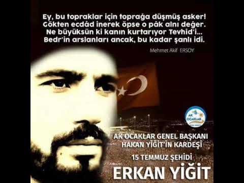 Sana Sıkılan Kurşun Ciğerime Saplanır 15 Temmuz Şehit Erkan YİĞİT Hakan Yiğit Ak Ocaklar