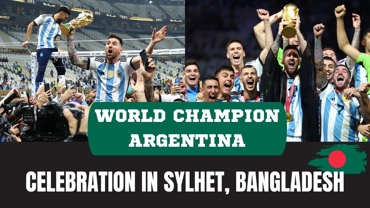 Argentina's 3rd World Cup Victory Celebration in Sylhet, Bangladesh ...