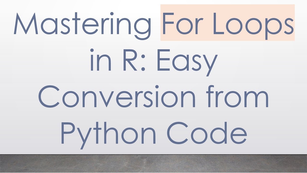 Mastering For Loops In R Easy Conversion From Python Code Youtube