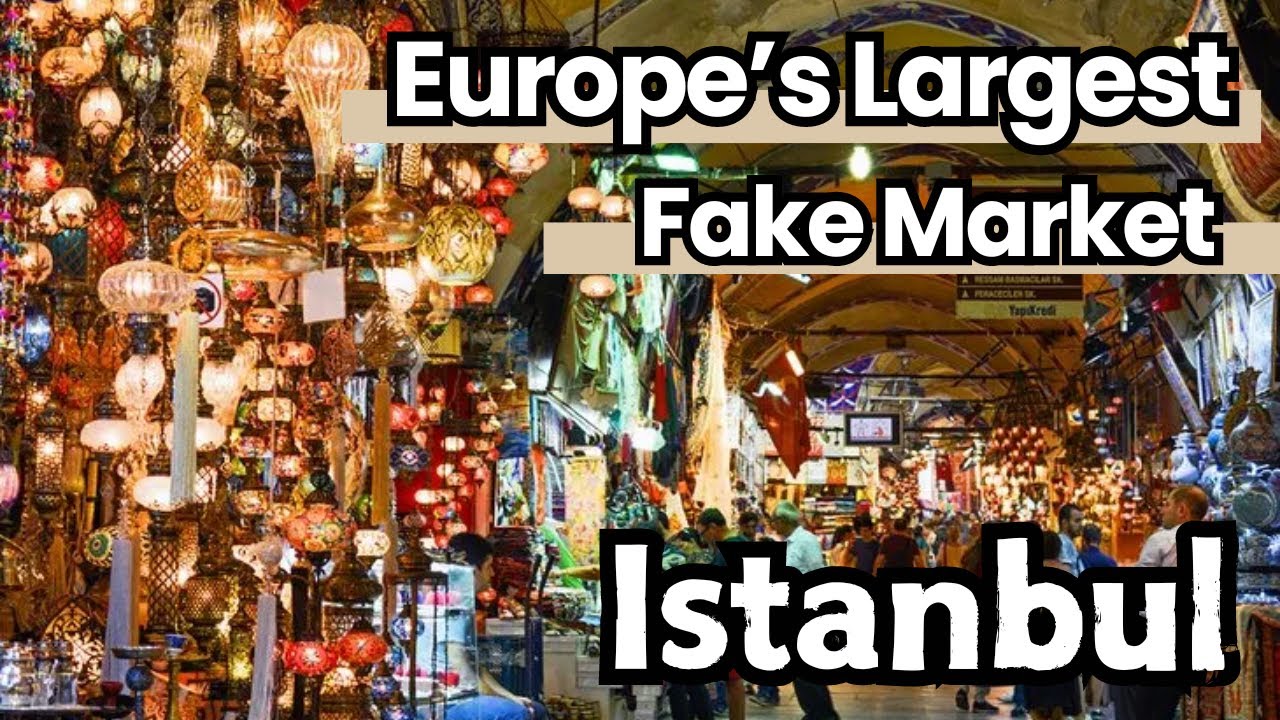 🇹🇷EUROPES LARGEST FAKE MARKET : INSIDE OF GRANDBAZAR ISTANBUL ...
