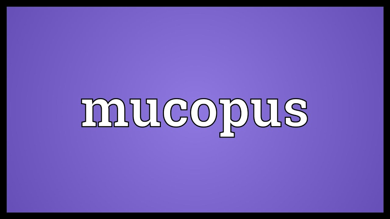 Mucopus Meaning - YouTube