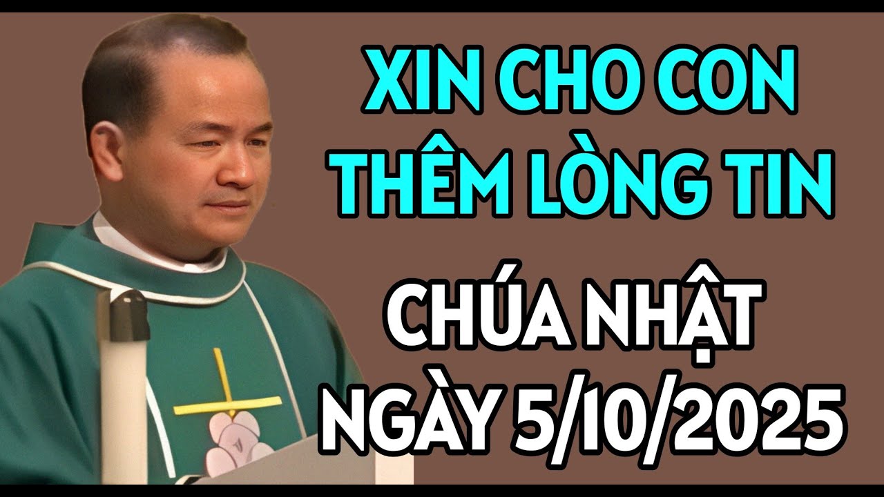 XIN THẦY BAN THÊM LÒNG TIN CHO CHÚNG CON. CHÚA NHẬT NGÀY 5/10/2025 ...