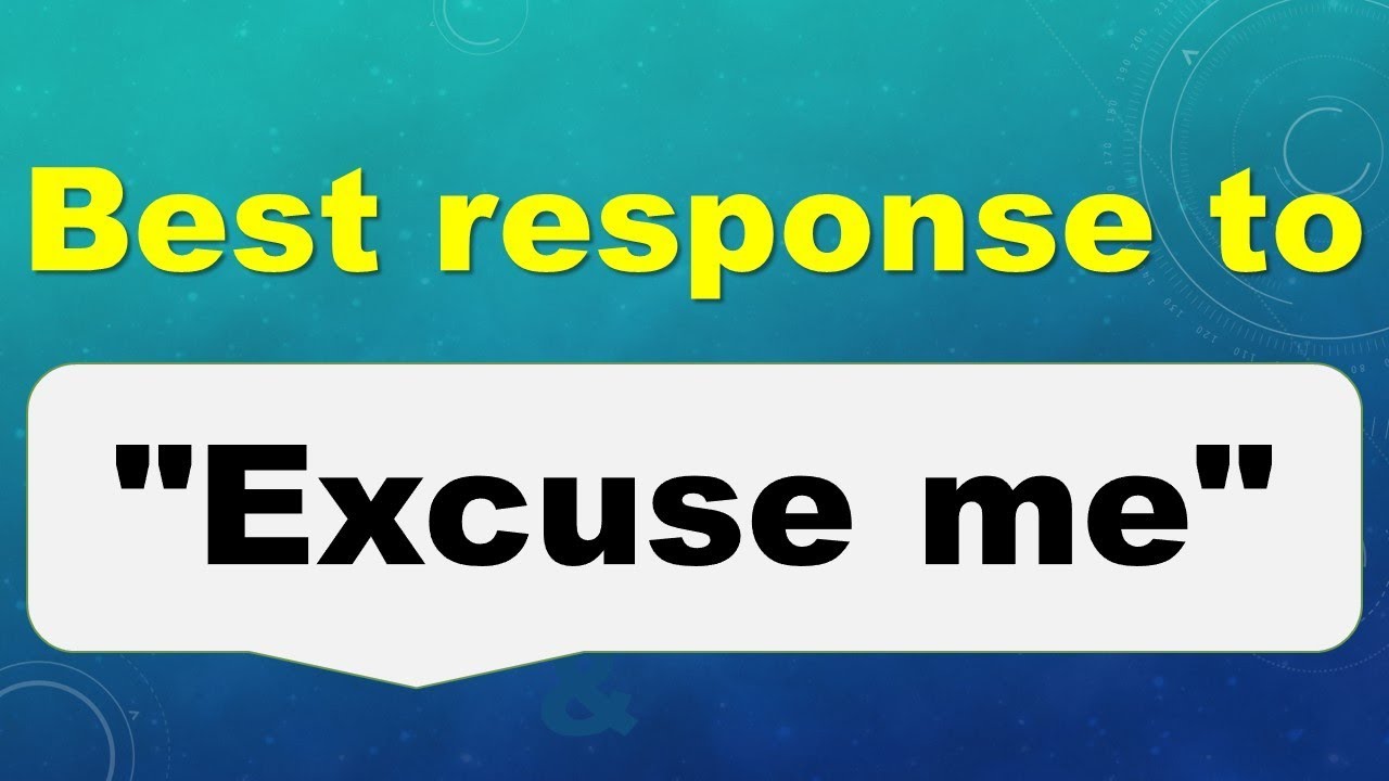 Best response to "Excuse me" - YouTube