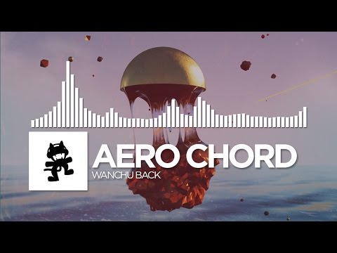 Aero Chord - Wanchu Back [Monstercat Release]