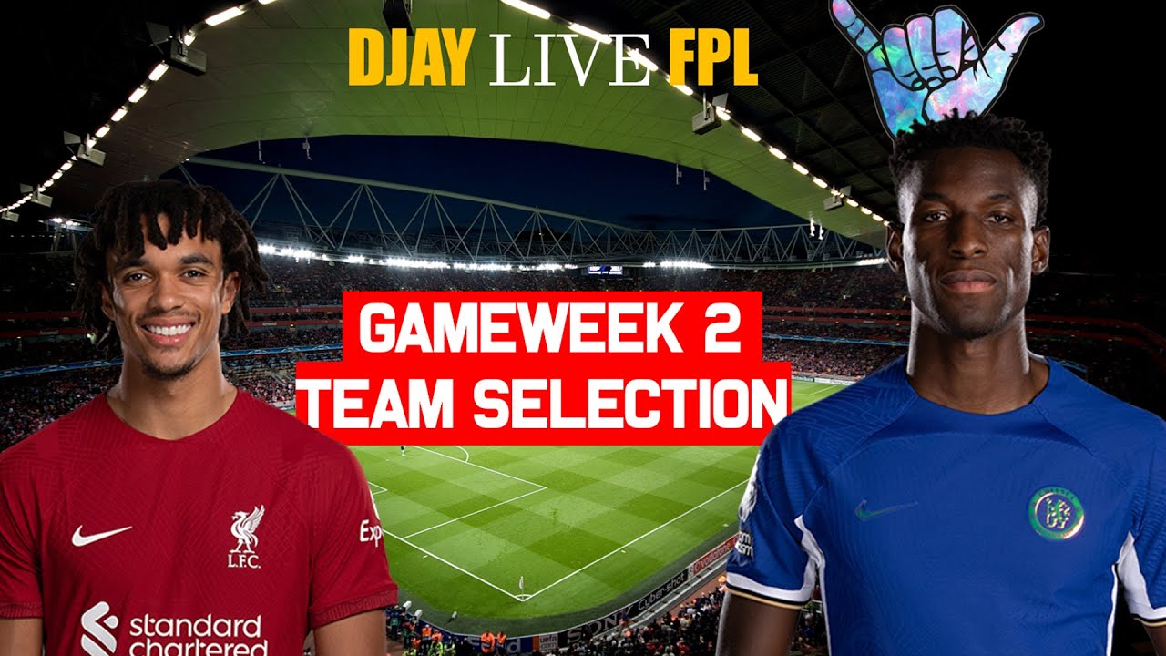 FPL GAMEWEEK 2 TEAM SELECTION | Djay Live FPL - YouTube