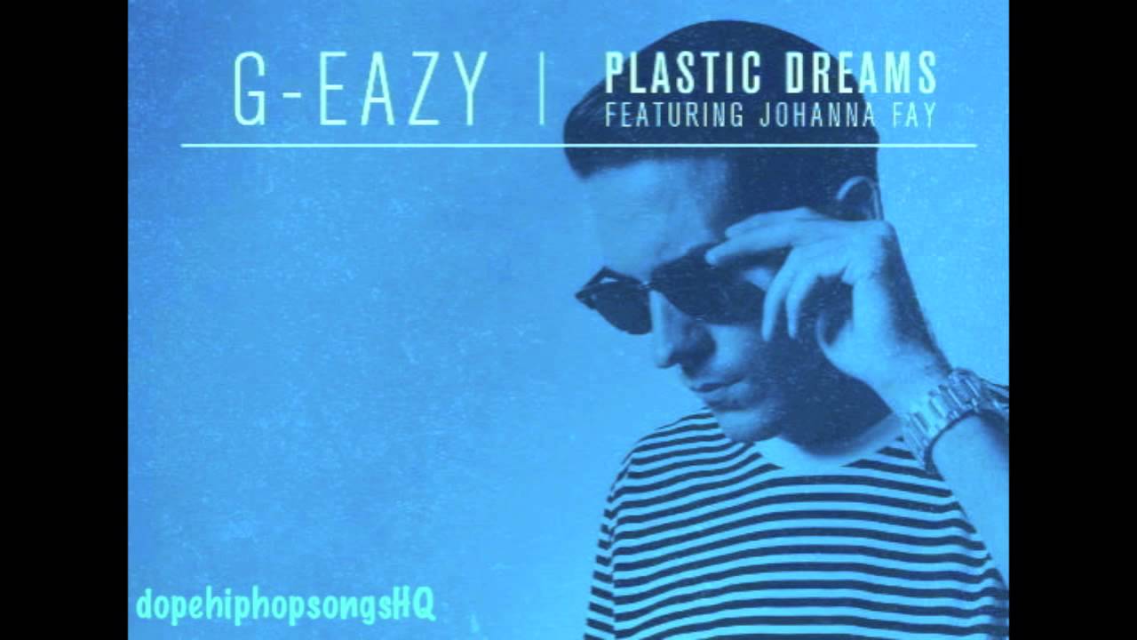 G-Eazy - Plastic Dreams Ft.Johanna Fay (HQ W/Download) - YouTube