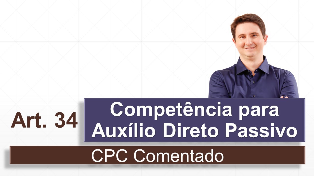 Competência para o Auxílio Direto Passivo (art. 34 - CPC Comentado) - YouTube
