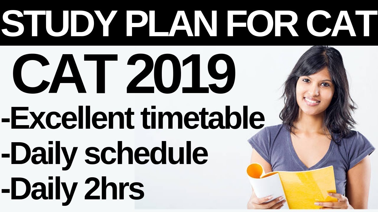 Study Plan For CAT 2019 - Excellent Timetable & Daily Schedule - YouTube