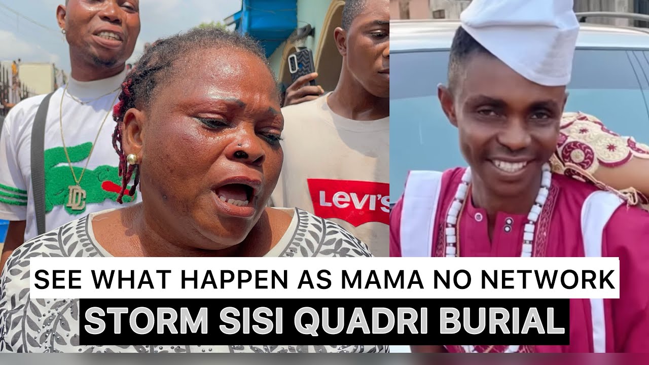 SEE HOW ACTRESS MAMA NO NETWORK FELT SO MUCH PAIN @SISI QUADRI BURIAL ...